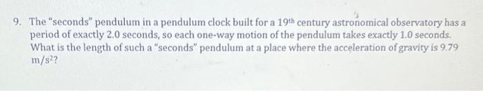Solved 9. The "seconds" pendulum in a pendulum clock built | Chegg.com