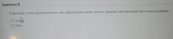 Solved Question 8A decrease in the required-reserve ratio | Chegg.com