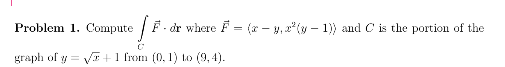 Solved Problem 1. Compute ∫Cvec(F)*dr where | Chegg.com Solved Problem 1. Compute ∫Cvec(F)*dr where | Chegg.com