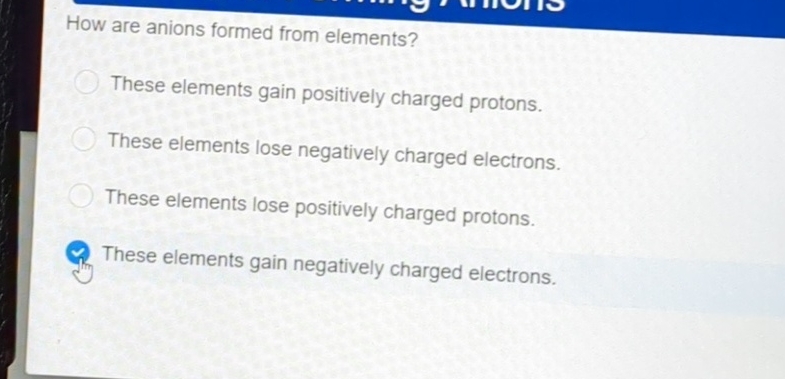 Solved How are anions formed from elements?These elements | Chegg.com
