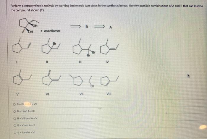 Solved Perform a retrosynthetic analysis by working | Chegg.com