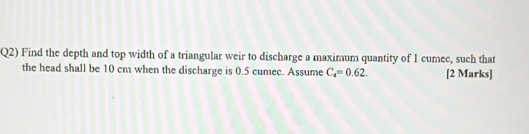 Solved 2) Find the depth and top width of a triangular weir | Chegg.com
