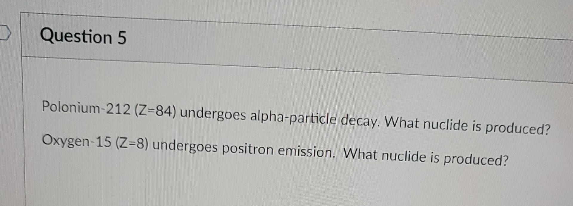 Solved Question 5 Polonium-212 (Z=84) undergoes | Chegg.com