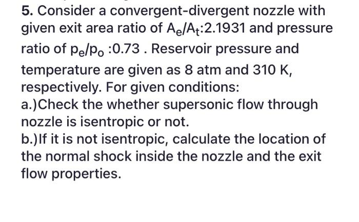 Solved 5. Consider a convergent-divergent nozzle with given | Chegg.com