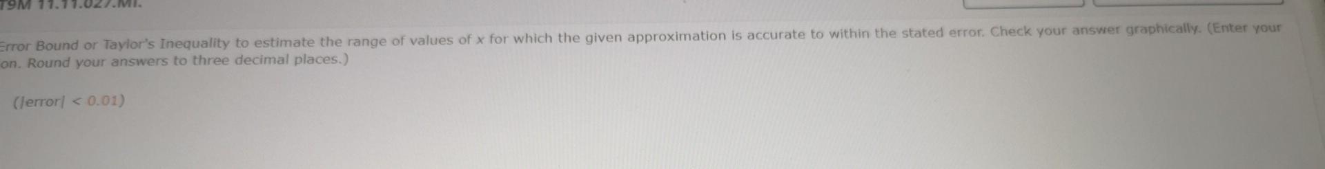 Solved Use the Alternating Series Error Bound or Taylor's | Chegg.com