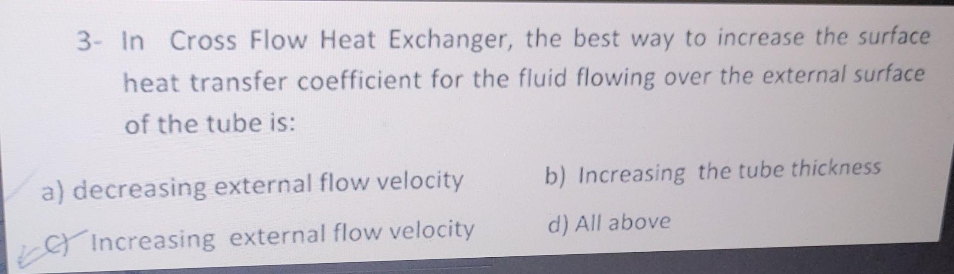 Solved 3- In Cross Flow Heat Exchanger, the best way to | Chegg.com