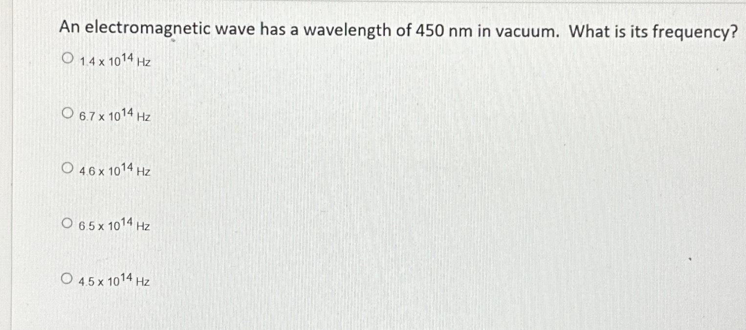 Solved An electromagnetic wave has a wavelength of 450nm ﻿in | Chegg.com