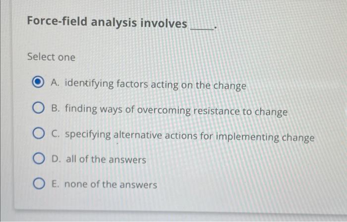 Force-field analysis involves Select one A. | Chegg.com