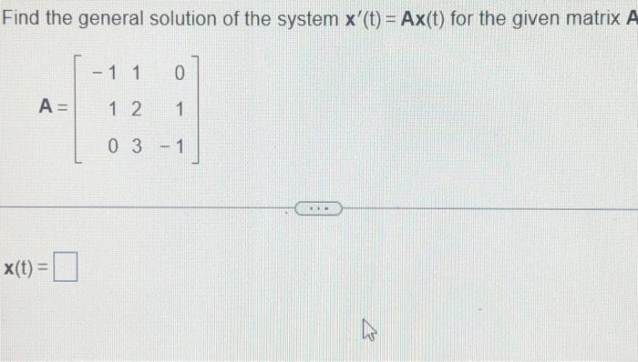 Solved Find the general solution of the system x′(t)=Ax(t) | Chegg.com