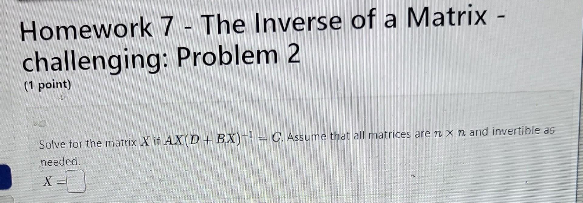 Solved Homework 7 - The Inverse of a Matrix challenging: | Chegg.com