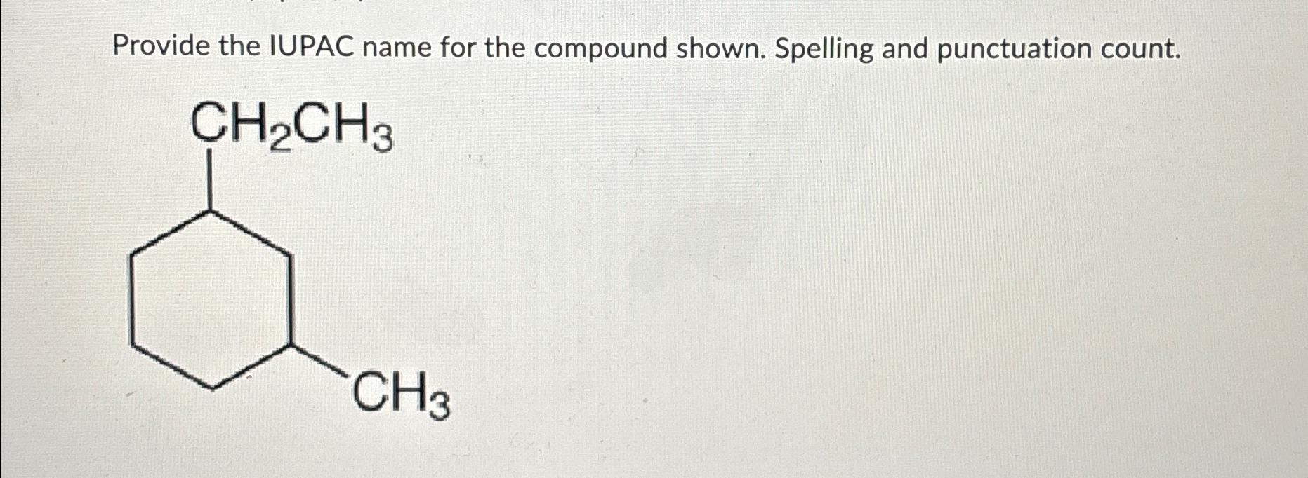 Solved Provide the IUPAC name for the compound shown. | Chegg.com