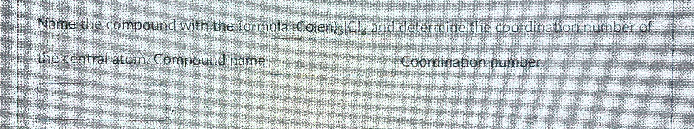 Solved Name the compound with the formula |Co(en)3|Cl3 ﻿and | Chegg.com