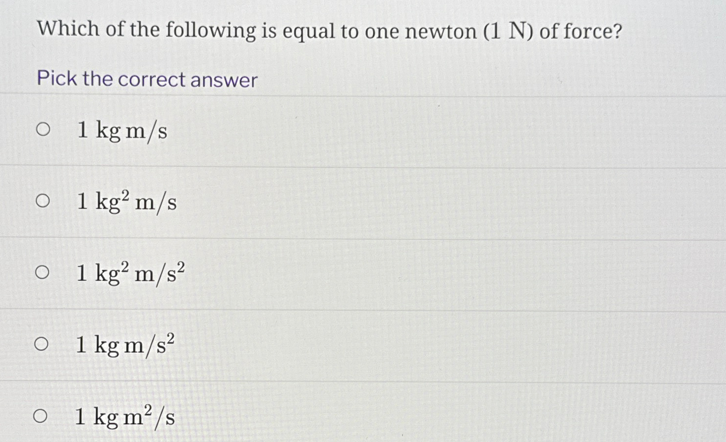 Solved Which of the following is equal to one newton (1N) | Chegg.com