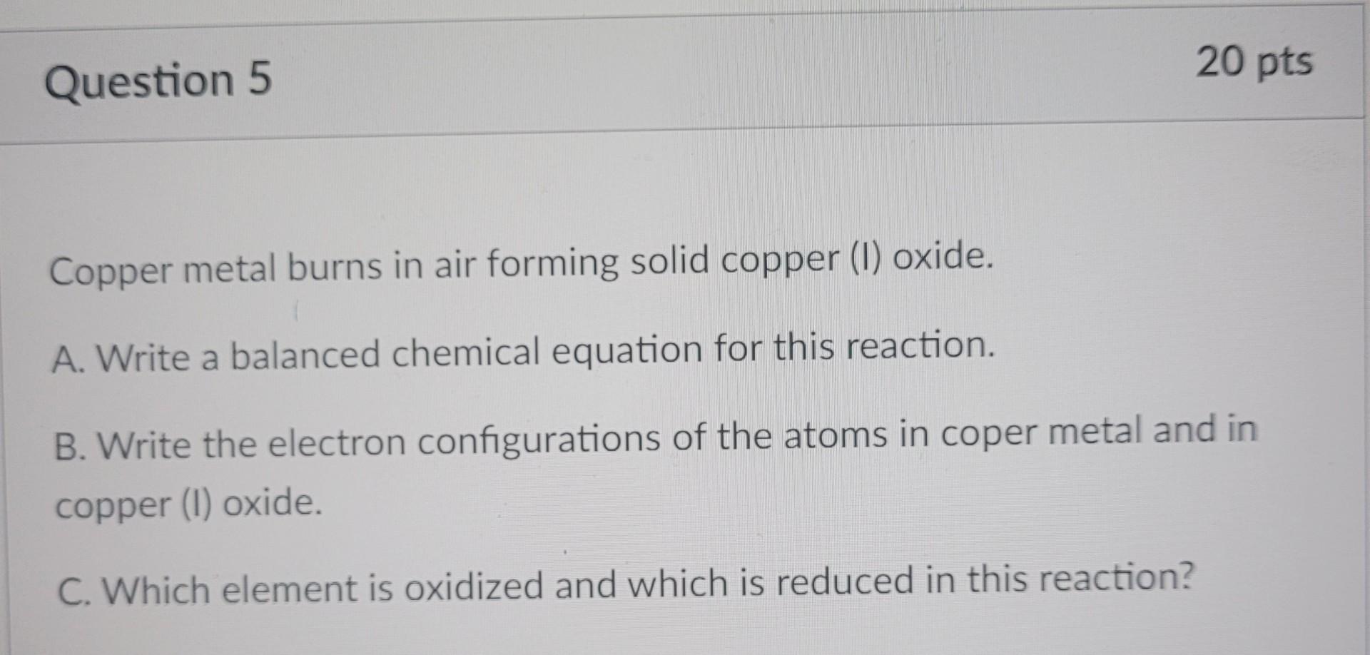 Solved Copper metal burns in air forming solid copper (I) | Chegg.com