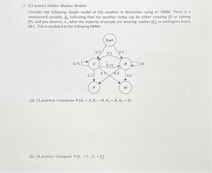 Solved 2. (13 points) Hidden Markov Models Consider the | Chegg.com