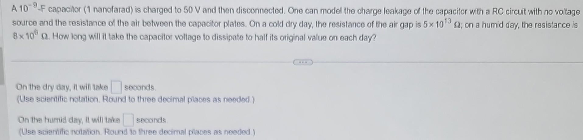Solved A 10−9−F capacitor (1 nanofarad) is charged to 50 V | Chegg.com