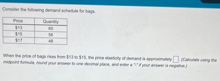 Solved Consider the following demand schedule for bags. When | Chegg.com