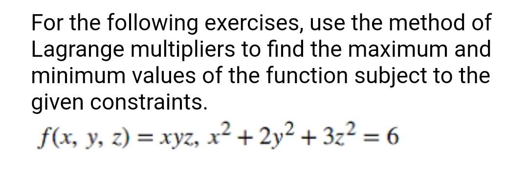Solved use the method of Lagrange multipliers to find the | Chegg.com