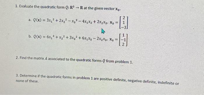 Solved 1. Evaluate the quadratic form Q:R3→R at the given | Chegg.com