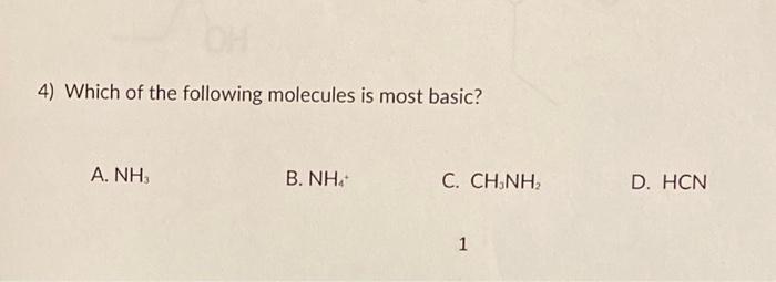 Solved 4) Which of the following molecules is most basic? A. | Chegg.com