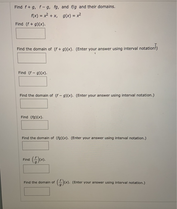 Solved Find f+g, f-9, fg, and f/g and their domains. f(x) = | Chegg.com