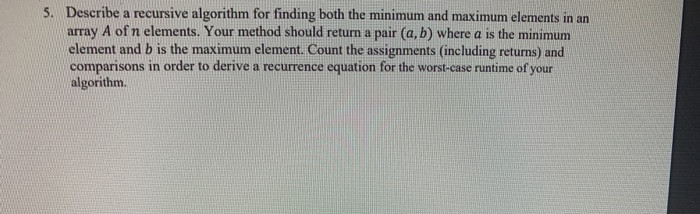 Solved 5. Describe a recursive algorithm for finding both | Chegg.com