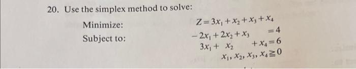 Solved 20. Use the simplex method to solve: Minimize: | Chegg.com