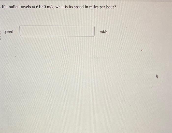 Solved If a bullet travels at 619.0 m/s, what is its speed | Chegg.com