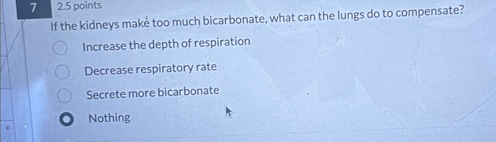 Solved 72.5 ﻿pointsIf the kidneys make too much bicarbonate, | Chegg.com