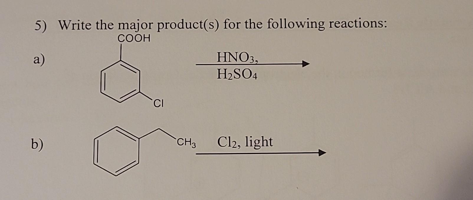 Solved 5) Write the major product(s) for the following | Chegg.com