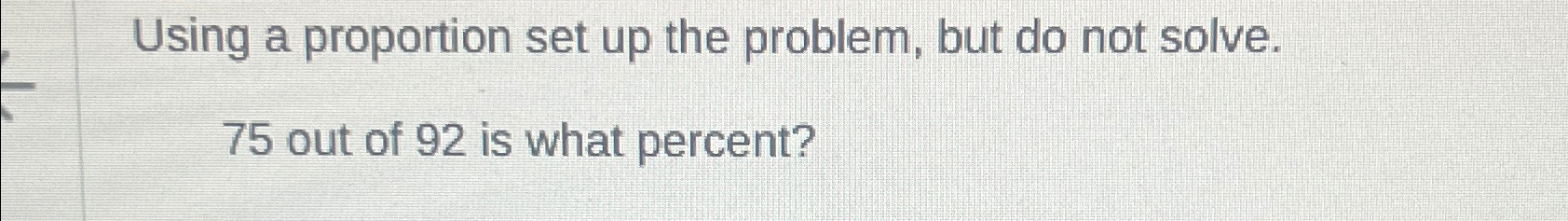 Solved Using a proportion set up the problem, but do not | Chegg.com
