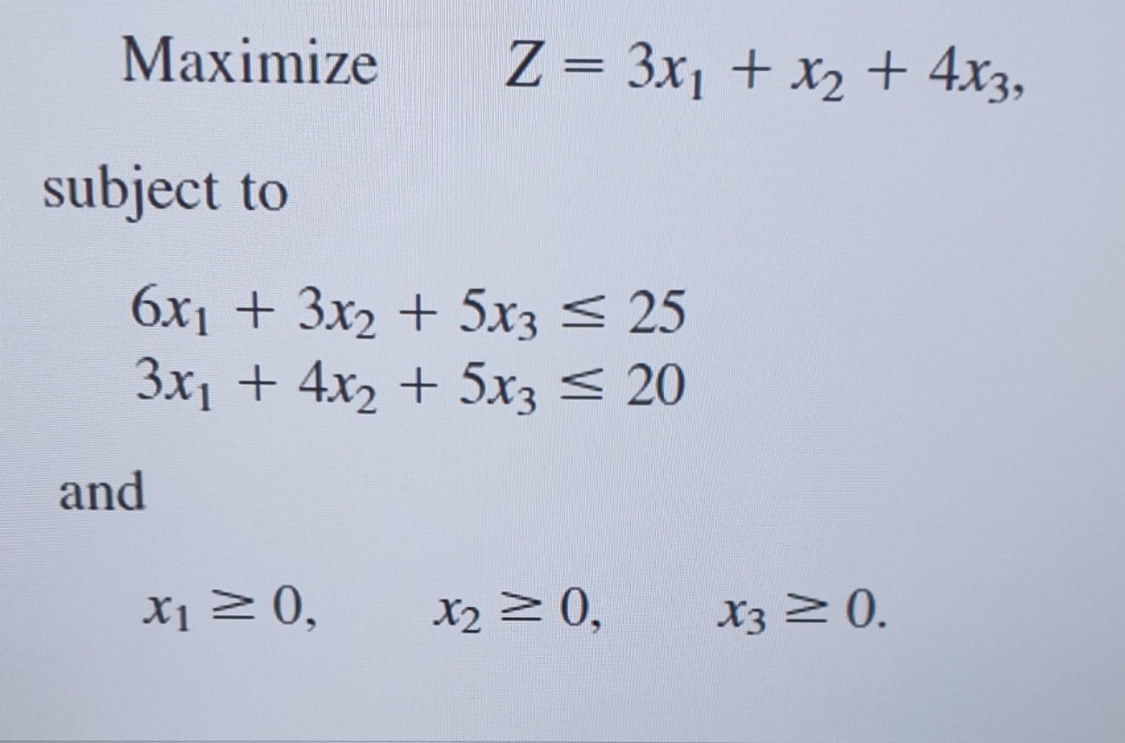 Solved Maximize Z=3x1+x2+4x3, subject to | Chegg.com