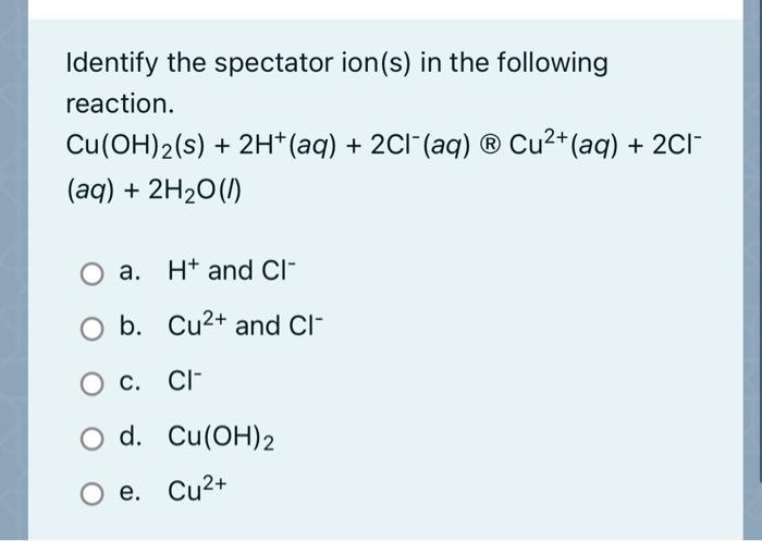 Solved Identify the spectator ion(s) in the following | Chegg.com