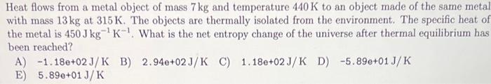 Solved Heat flows from a metal object of mass 7 kg and | Chegg.com