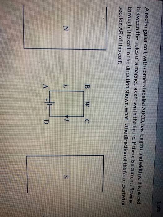 Solved 1 pts A rectangular coil, with corners labeled ABCD, | Chegg.com