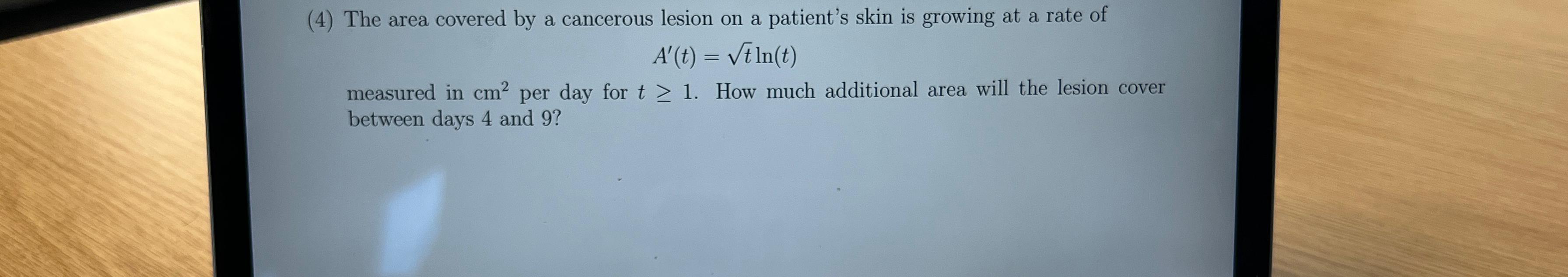 Solved (4) ﻿The area covered by a cancerous lesion on a | Chegg.com