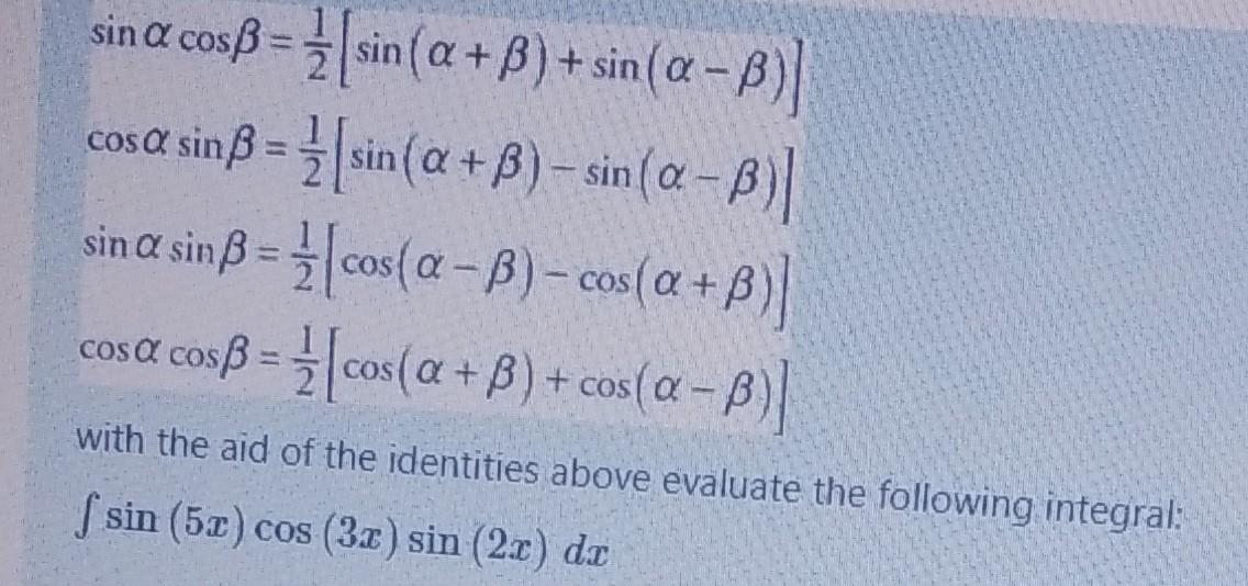 Solved ( sin a cosß = sin(a +B) + sin(a - )] cosa sinB = | Chegg.com