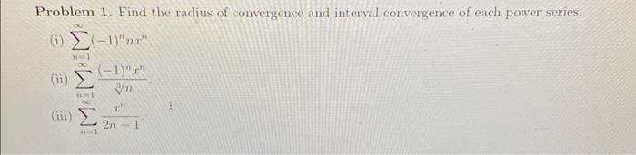 Solved Problem 1. Find the radius of convergence and | Chegg.com