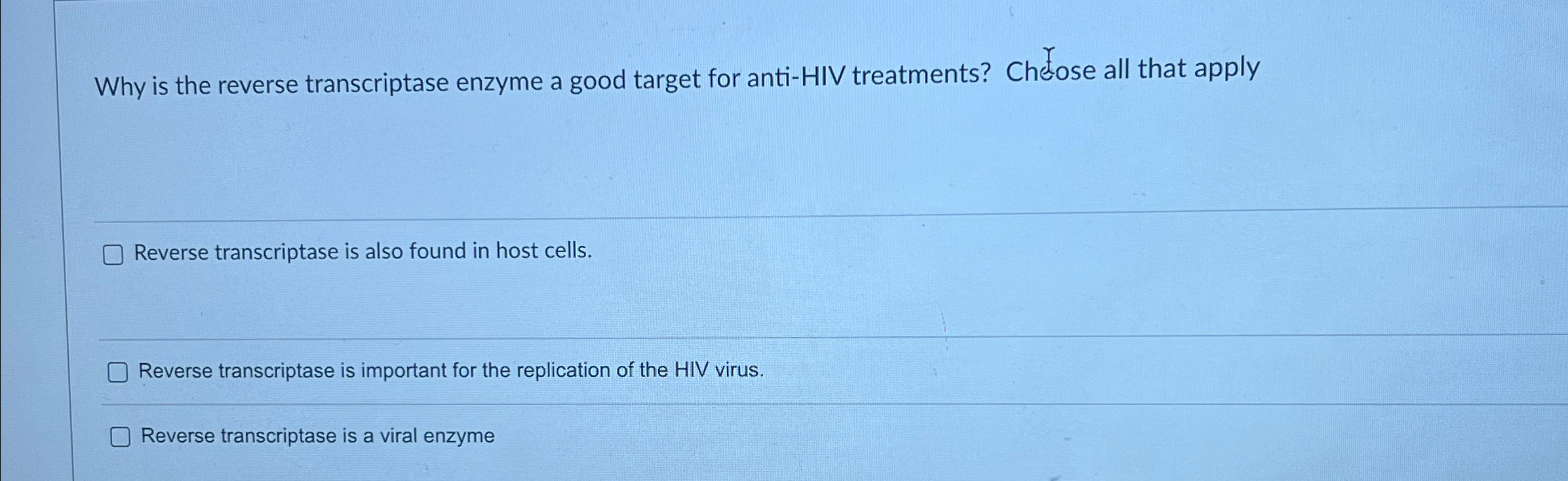 Solved Why is the reverse transcriptase enzyme a good target | Chegg.com