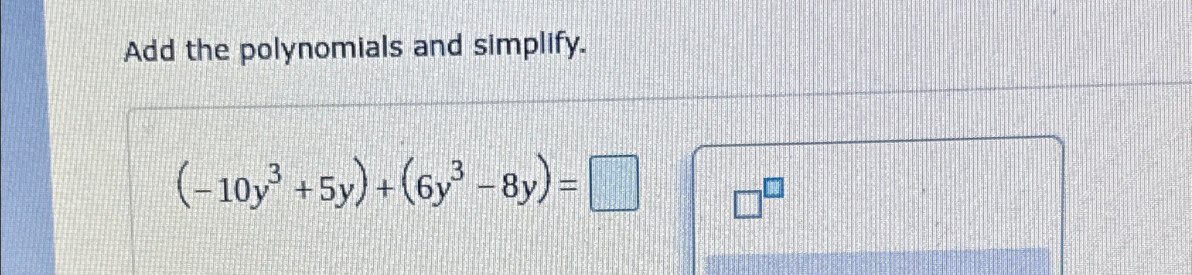 Add the polynomials and simplify.(-10y3+5y)+(6y3-8y)= | Chegg.com