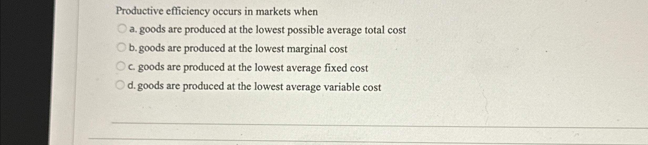 Solved Productive efficiency occurs in markets whena. ﻿goods | Chegg.com
