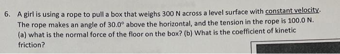 Solved 5. A girl is using a rope to pull a box that weighs | Chegg.com