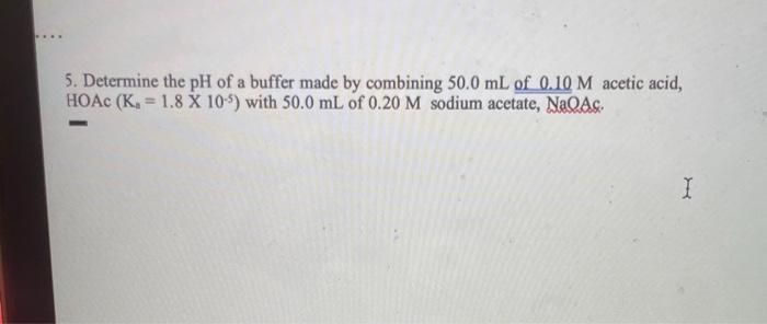 Solved 5. Determine the pH of a buffer made by combining | Chegg.com