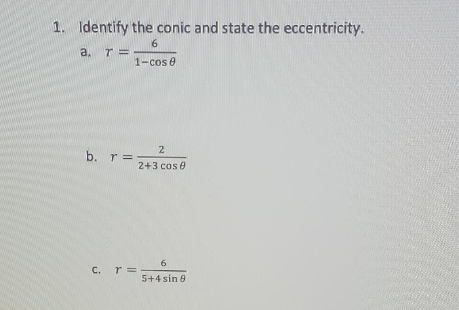 Solved 1. Identify the conic and state the eccentricity. a. | Chegg.com