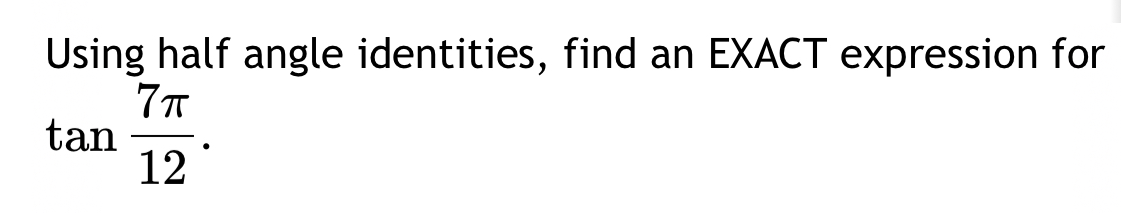 Solved Using half angle identities, find an EXACT expression | Chegg.com