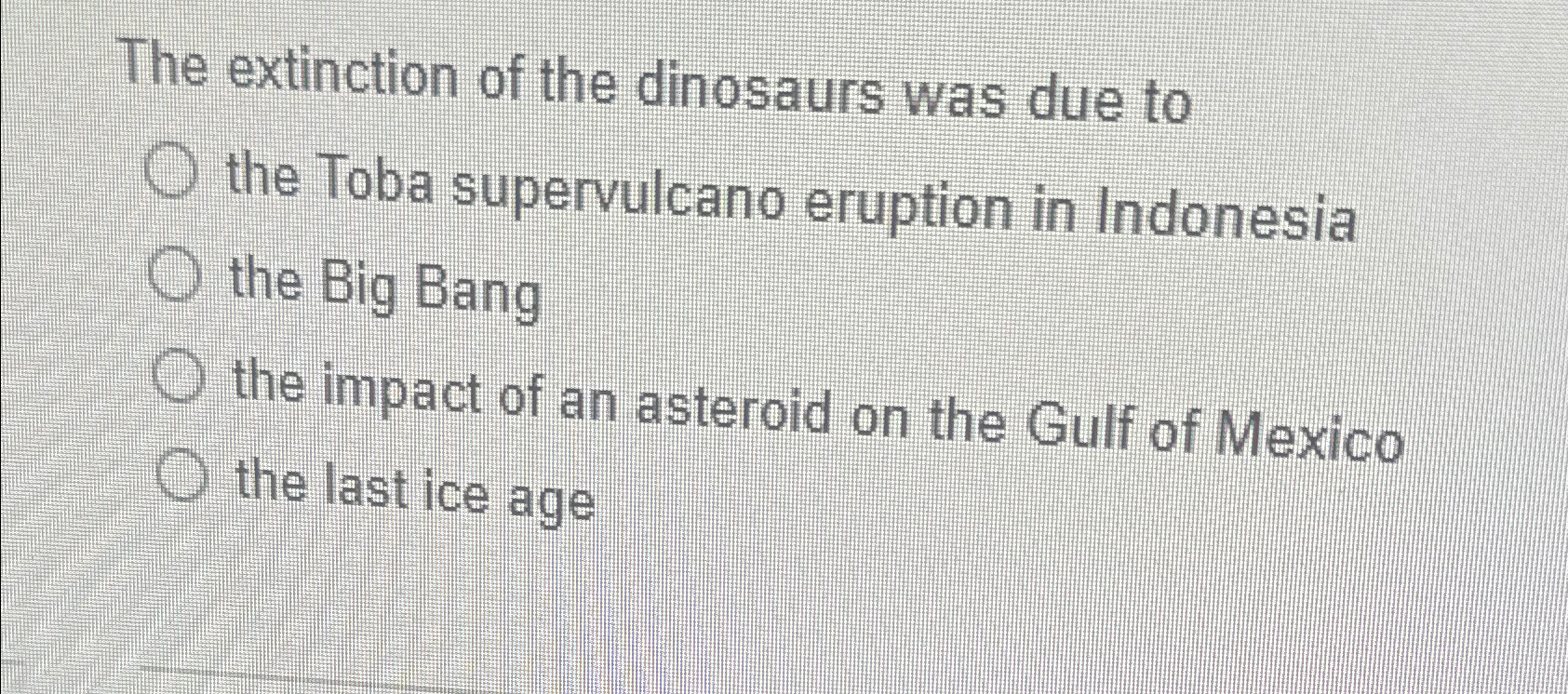 The extinction of the dinosaurs was due to the Toba | Chegg.com