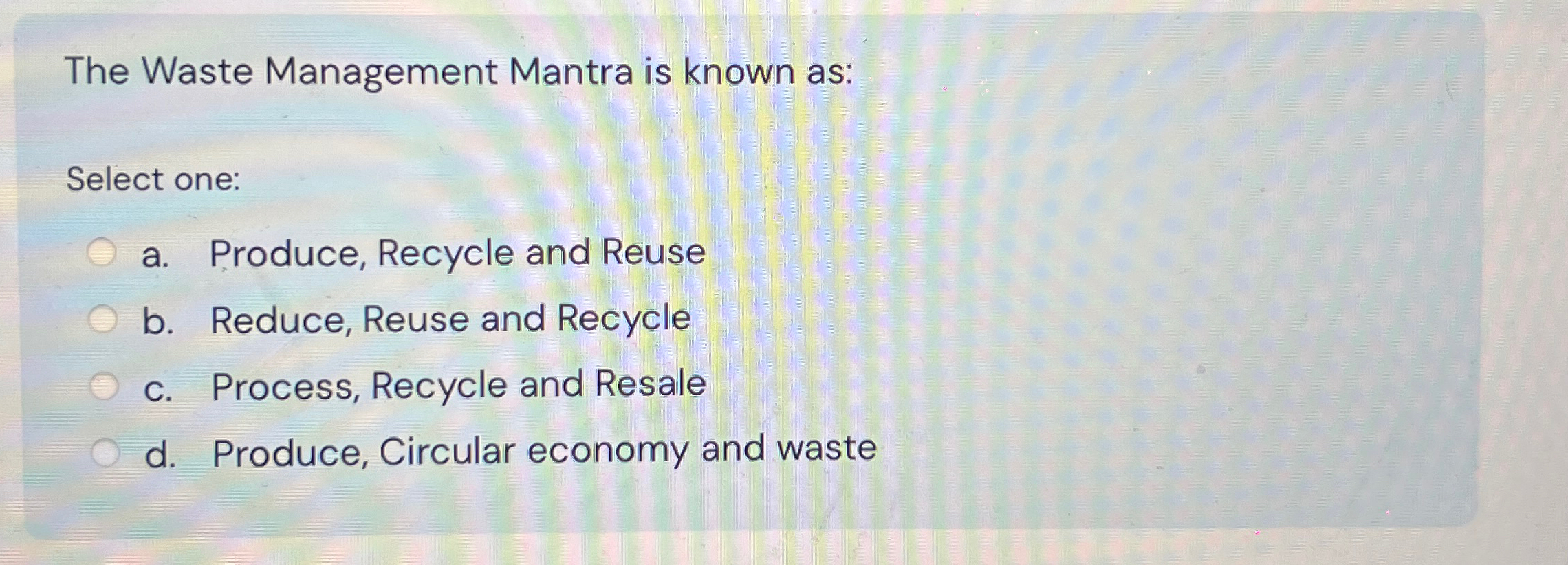 Solved The Waste Management Mantra is known as:Select one:a. | Chegg.com