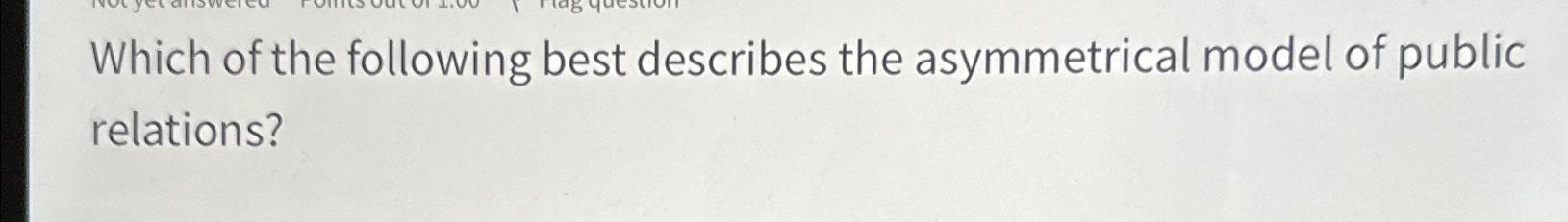 Solved Which of the following best describes the | Chegg.com
