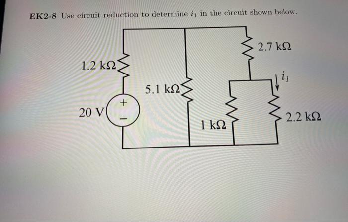 Solved EK2-8 Use circuit reduction to determine i1 in the | Chegg.com