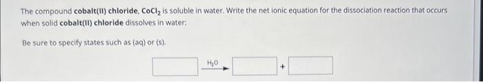 Solved The compound cobalt(II) chloride, CoCl2 is soluble in | Chegg.com